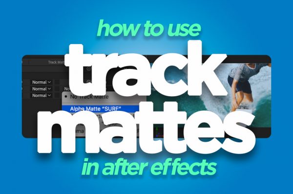 What Are Track Mattes And How Do You Use Them In After Effects ...